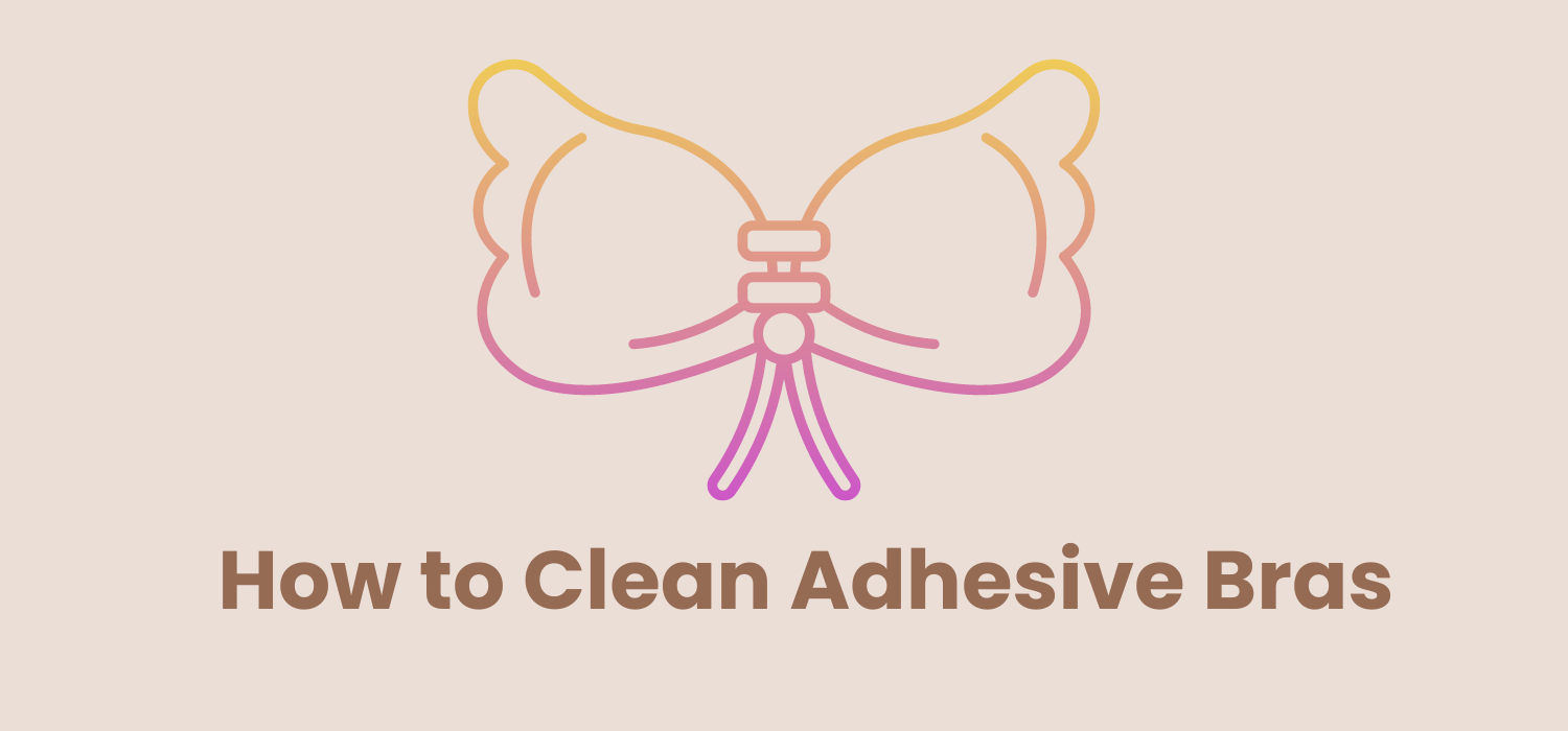 How to Clean Adhesive Bras – RosyLemon